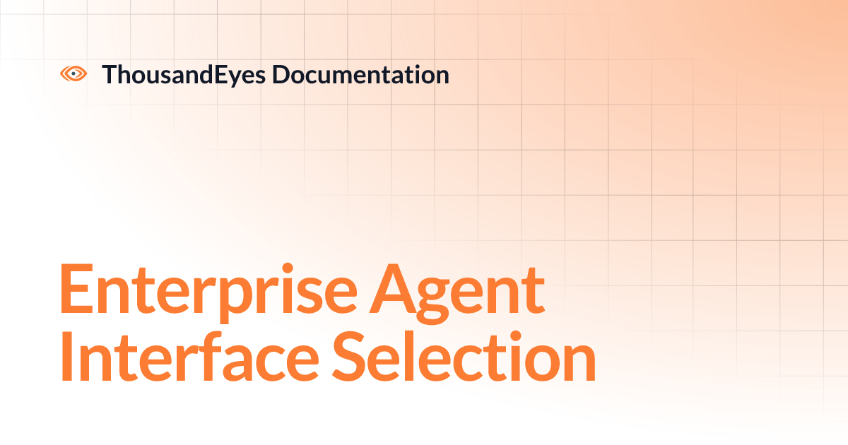 Enterprise Agent Interface Selection | ThousandEyes Documentation