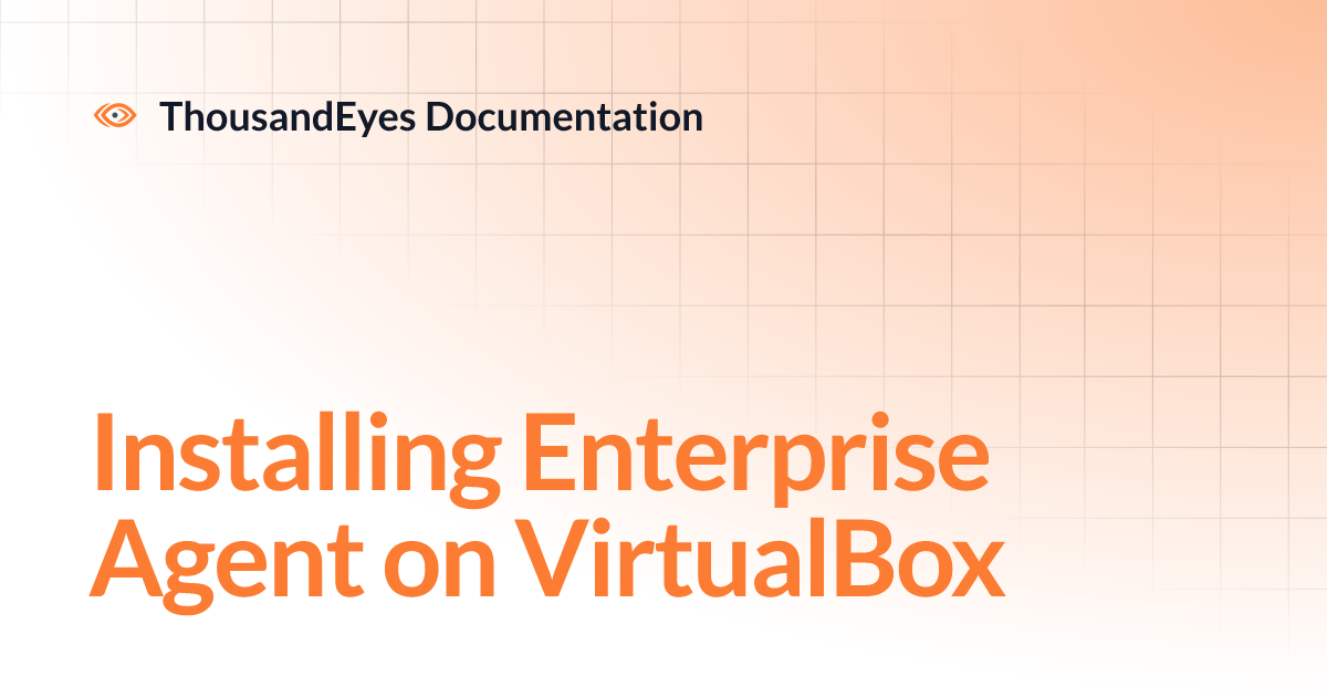 Installing Enterprise Agent on VirtualBox | ThousandEyes Documentation