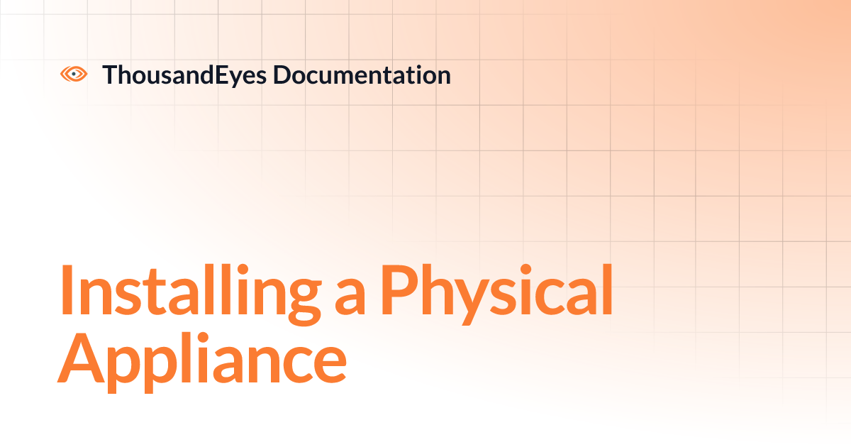 Installing a Physical Appliance | ThousandEyes Documentation
