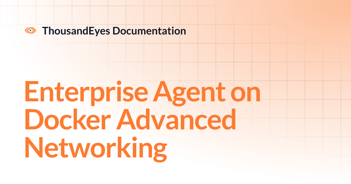 Enterprise Agent on Docker Advanced Networking | ThousandEyes Documentation