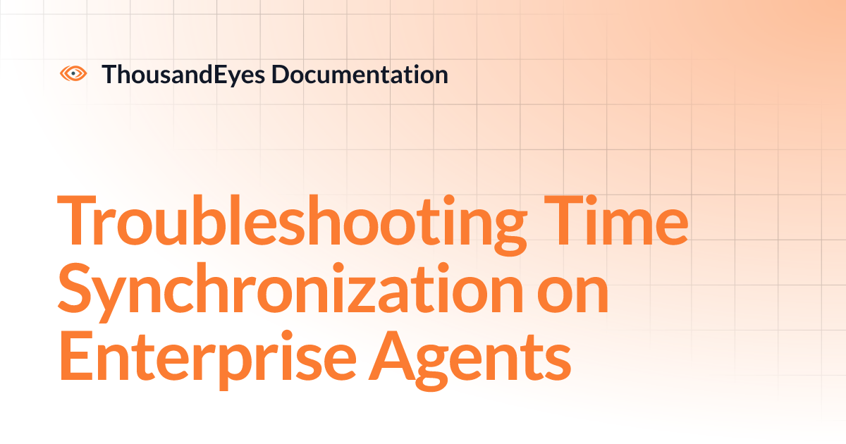 Troubleshooting Time Synchronization on Enterprise Agents | ThousandEyes Documentation