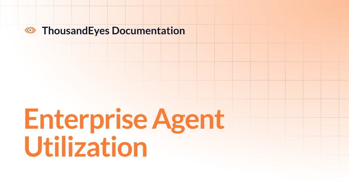 Enterprise Agent Utilization | ThousandEyes Documentation
