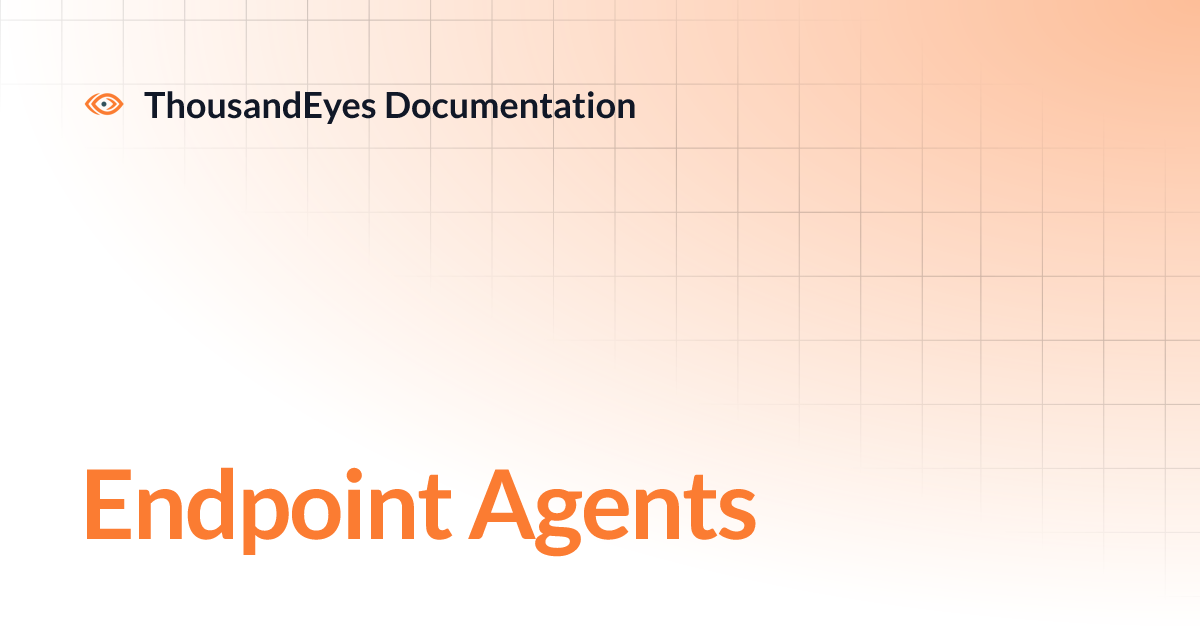 Endpoint Agents | ThousandEyes Documentation