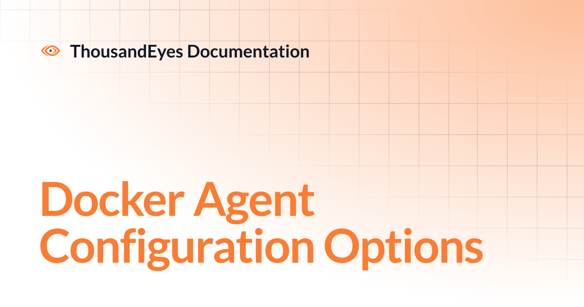 Docker Agent Configuration Options | ThousandEyes Documentation