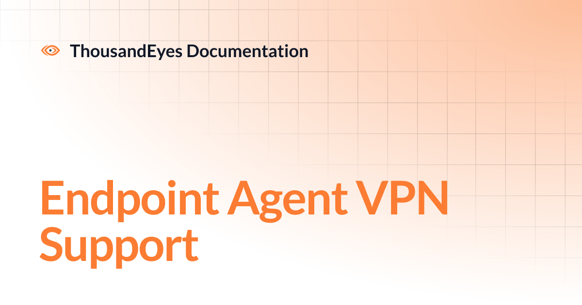 Endpoint Agent VPN Support | ThousandEyes Documentation