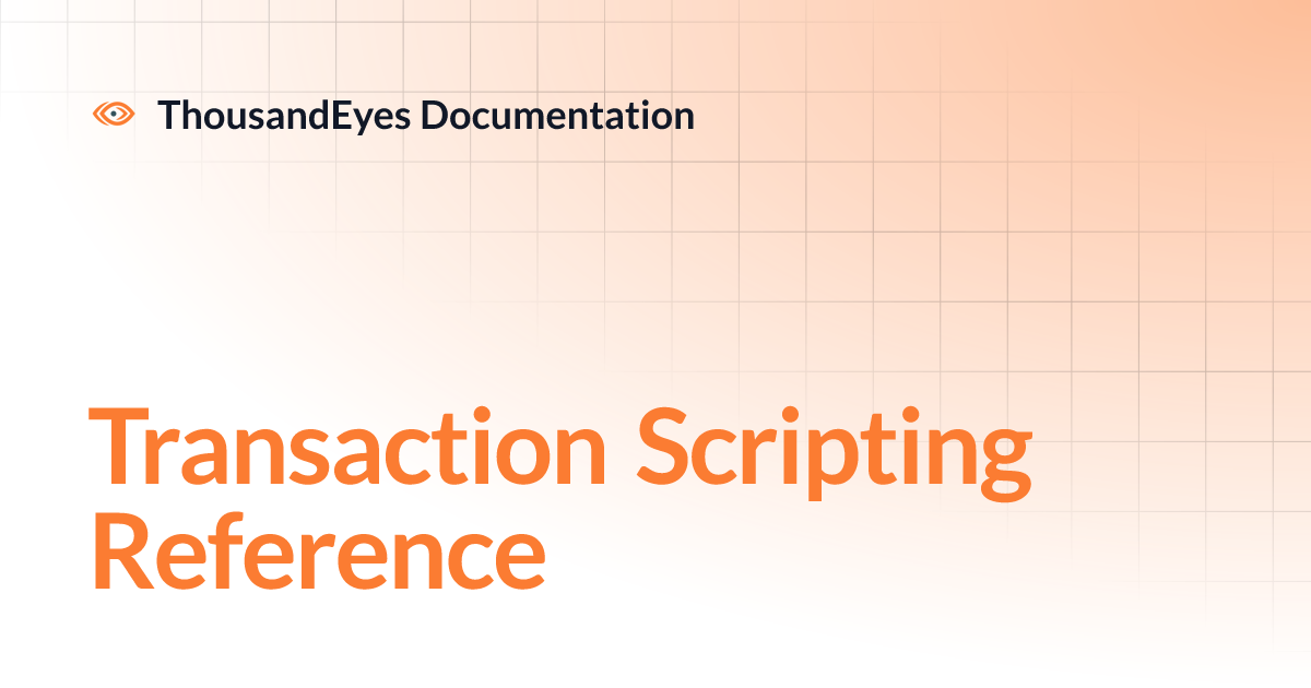 Transaction Scripting Reference | ThousandEyes Documentation