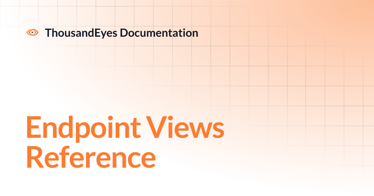 Endpoint Views Reference | ThousandEyes Documentation