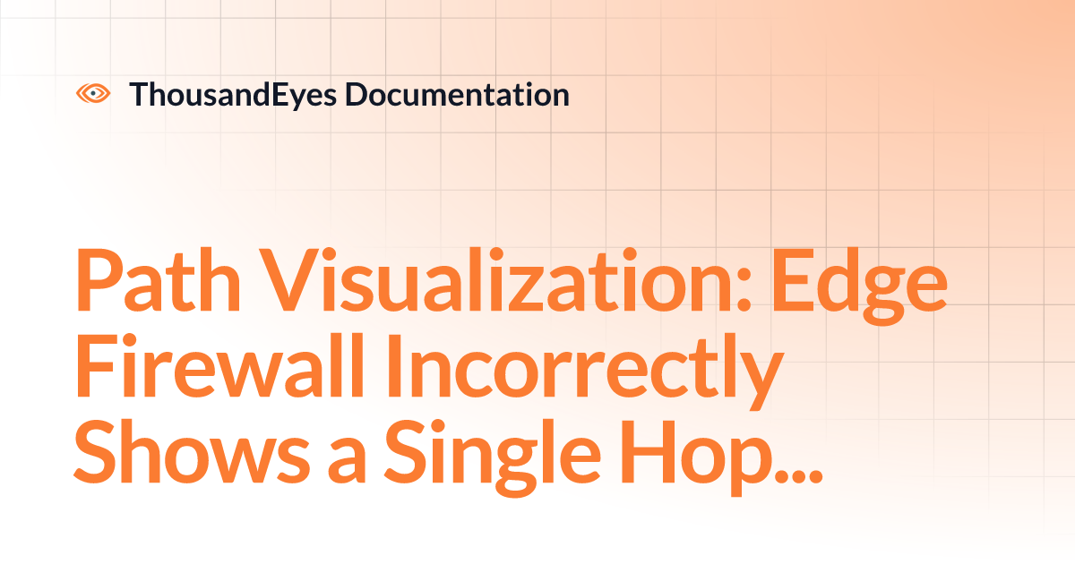 Path Visualization: Edge Firewall Incorrectly Shows a Single Hop to the ...