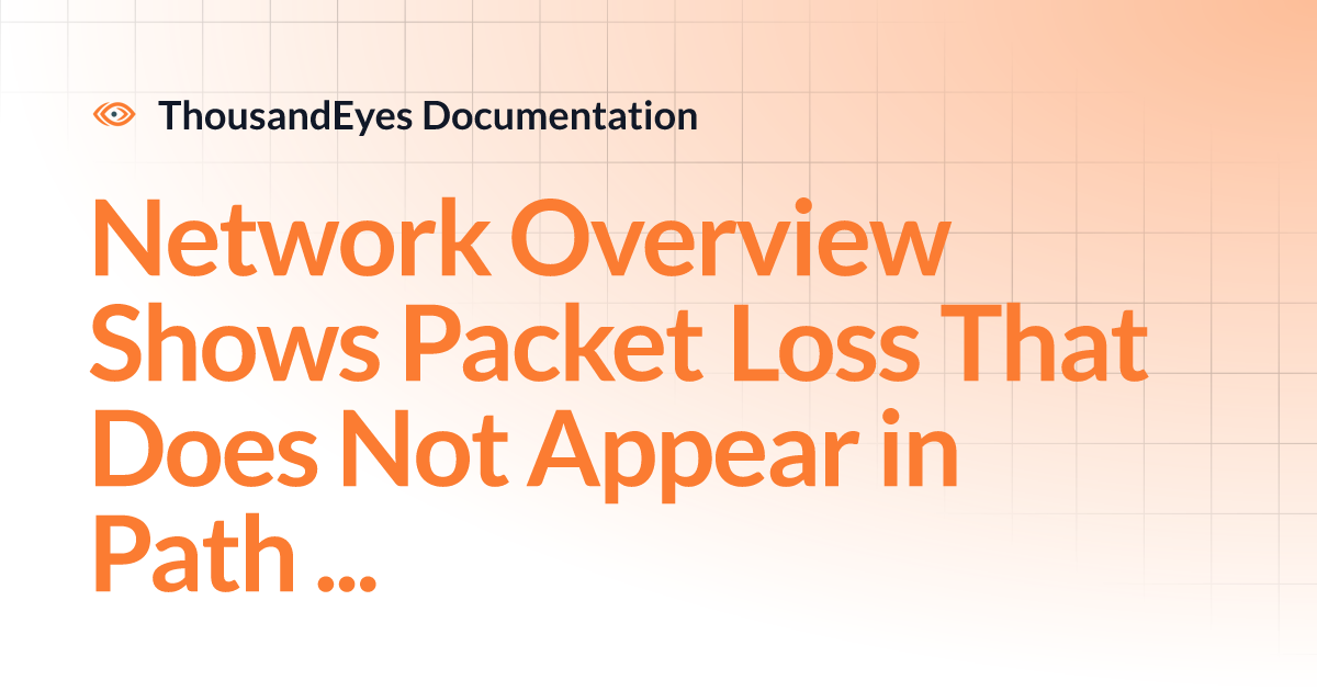 Network Overview Shows Packet Loss That Does Not Appear in Path ...