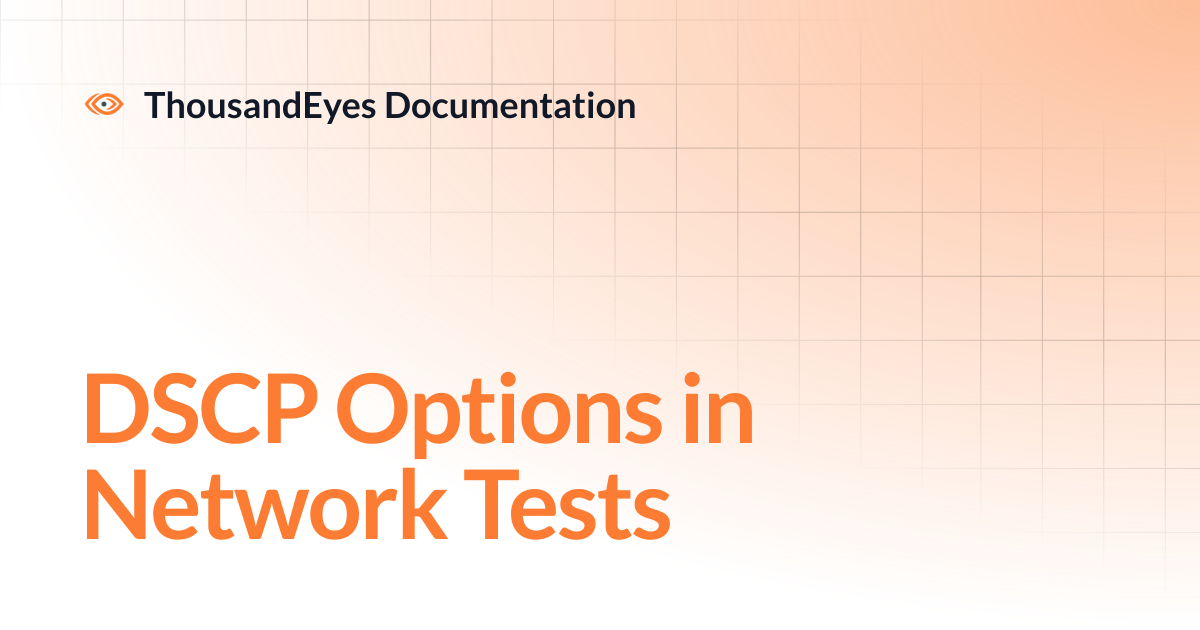 DSCP Options in Network Tests | ThousandEyes Documentation