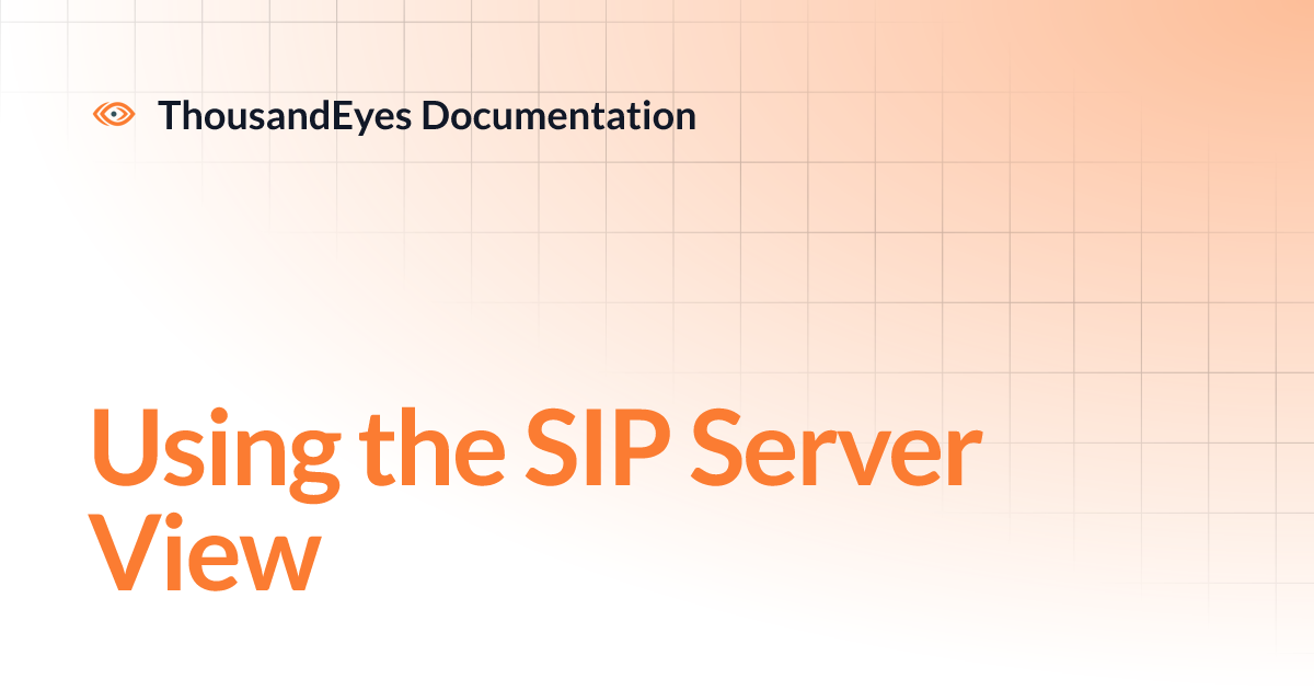 Using the SIP Server View | ThousandEyes Documentation