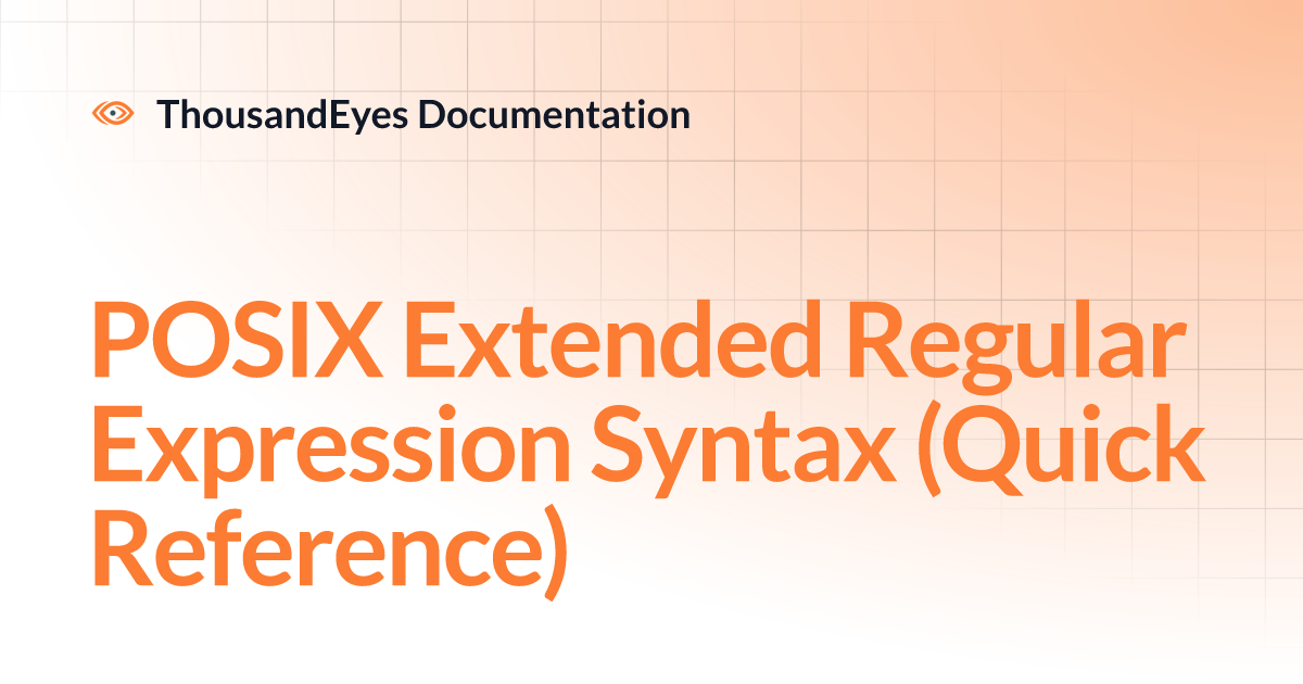 POSIX Extended Regular Expression Syntax (Quick Reference) | ThousandEyes Documentation