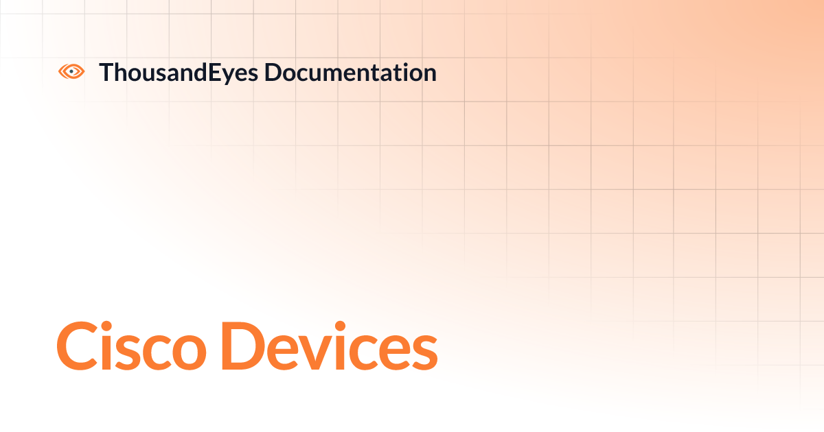 Cisco Devices | ThousandEyes Documentation