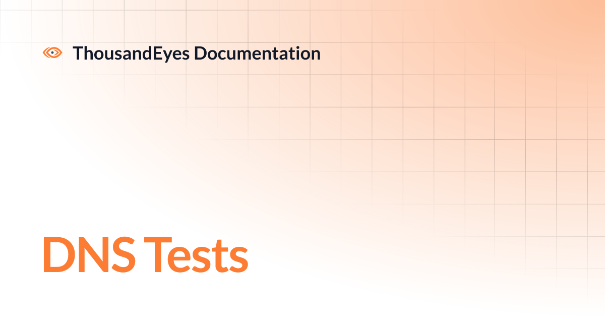 DNS Tests | ThousandEyes Documentation