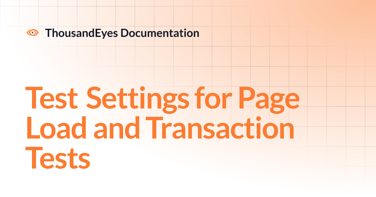 Test Settings for Page Load and Transaction Tests | ThousandEyes ...