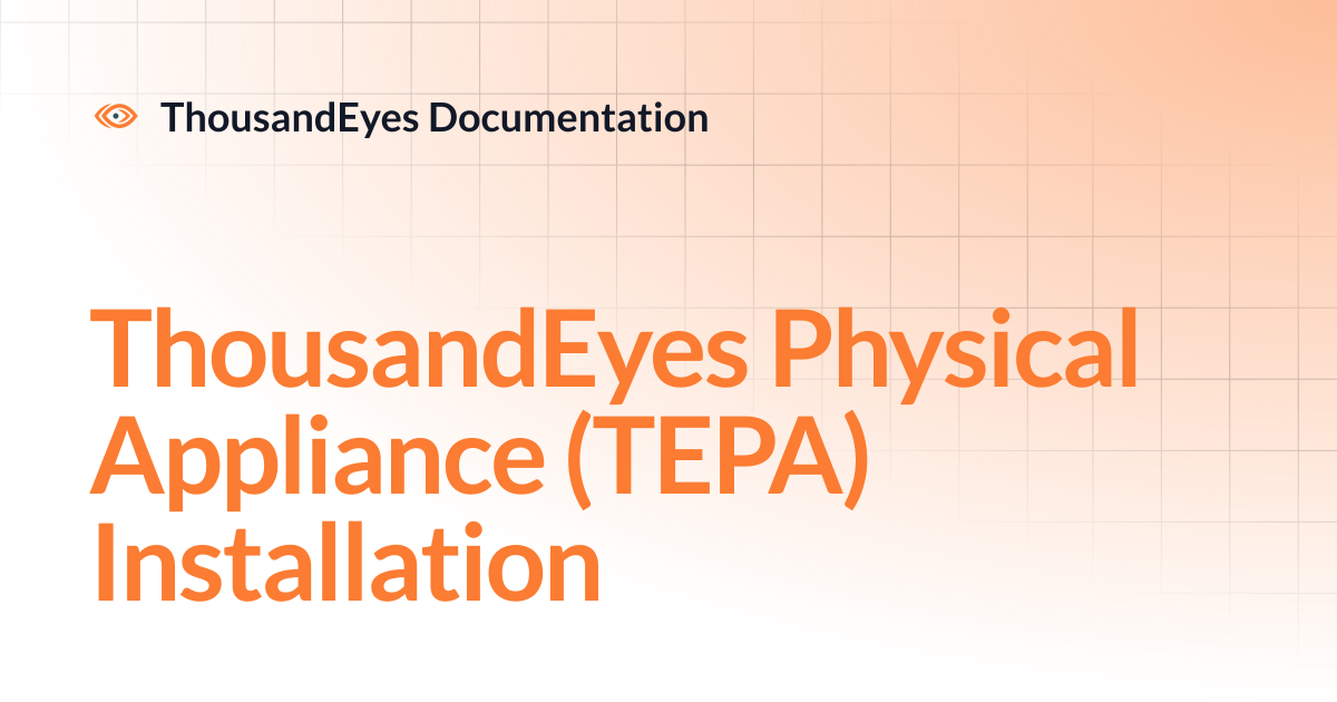 ThousandEyes Physical Appliance (TEPA) Installation | ThousandEyes ...