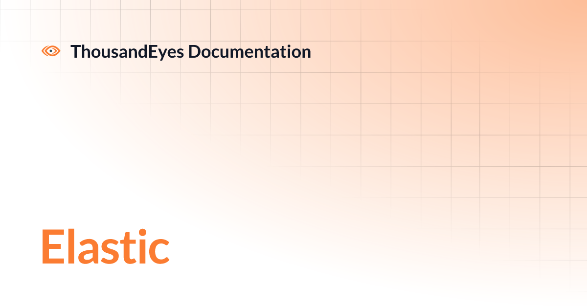 Elastic | ThousandEyes Documentation