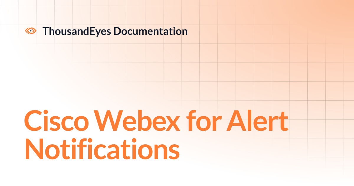 Cisco Webex for Alert Notifications | ThousandEyes Documentation