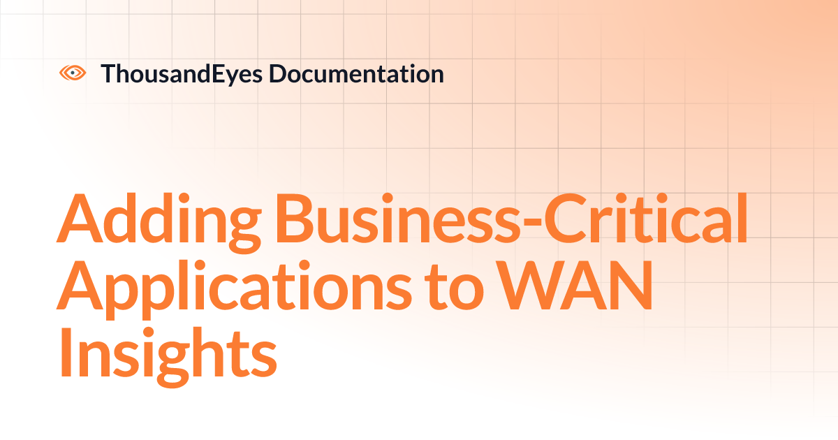 Adding Business-Critical Applications to WAN Insights | ThousandEyes Documentation