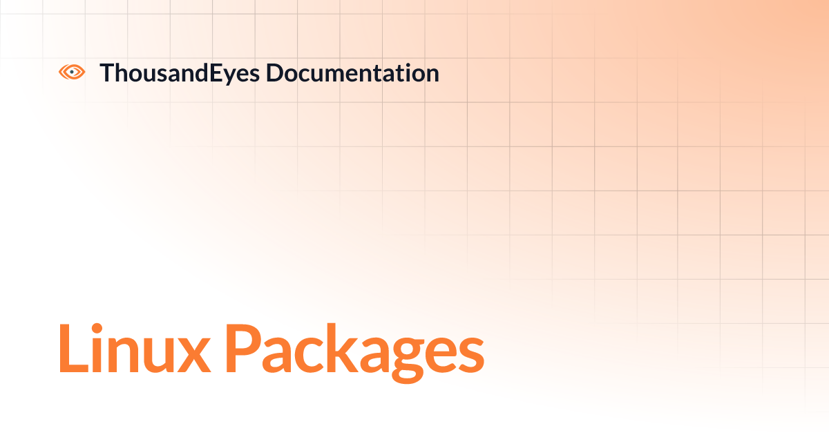 Linux Packages | ThousandEyes Documentation