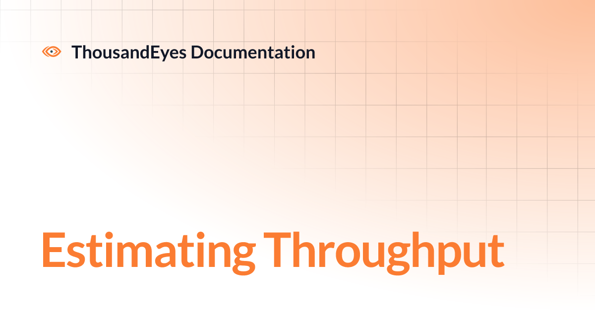 Estimating Throughput | ThousandEyes Documentation