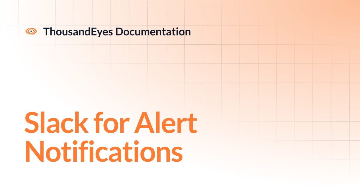 Slack for Alert Notifications | ThousandEyes Documentation