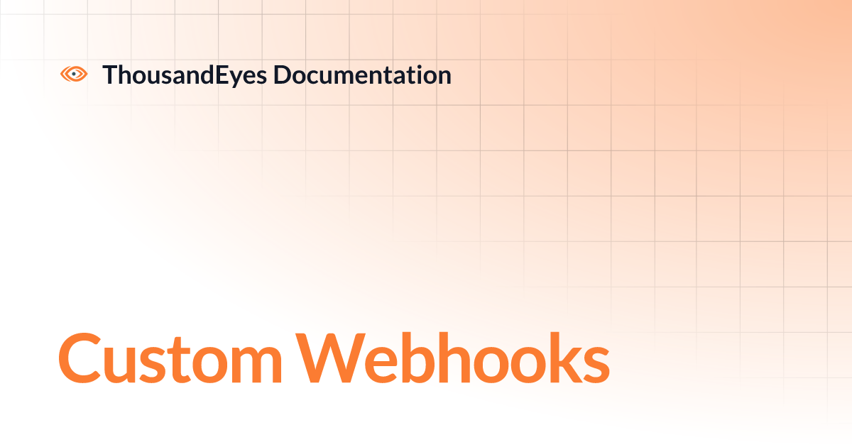 Custom Webhooks | ThousandEyes Documentation
