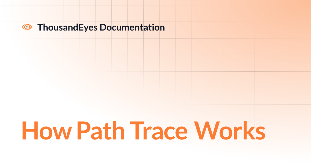 How Path Trace Works | ThousandEyes Documentation