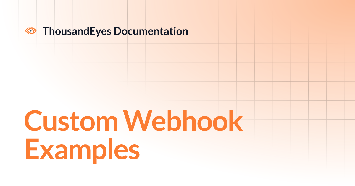Custom Webhook Examples | ThousandEyes Documentation