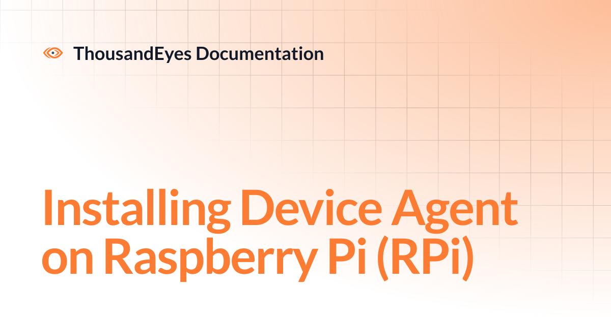 Installing Device Agent on Raspberry Pi (RPi) | ThousandEyes Documentation