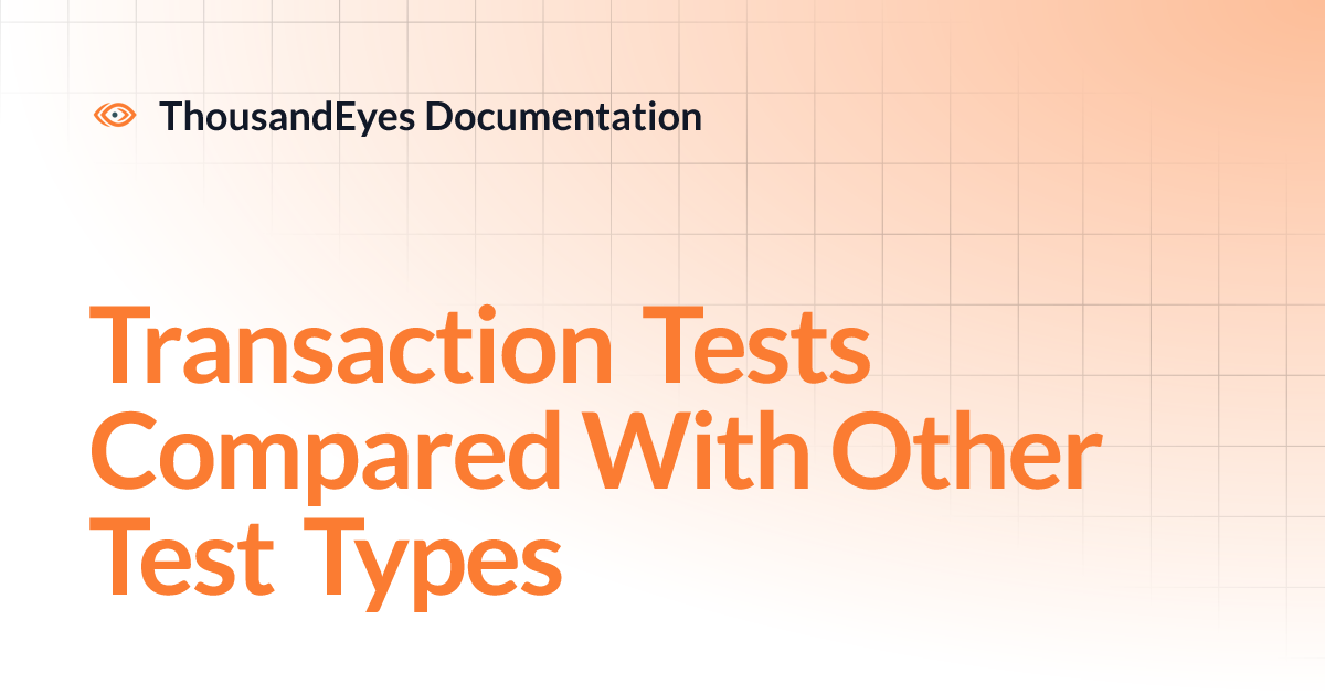 Transaction Tests Compared With Other Test Types | ThousandEyes ...