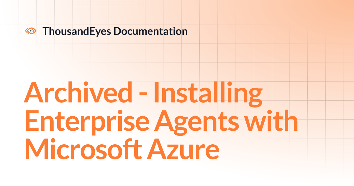 Archived - Installing Enterprise Agents with Microsoft Azure | ThousandEyes Documentation