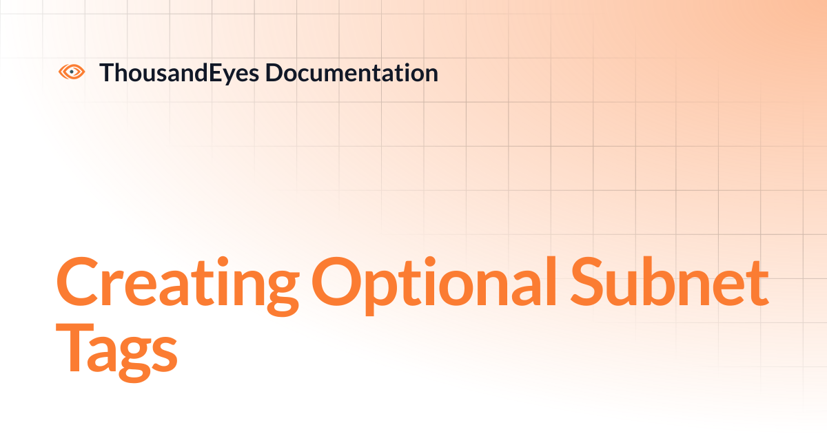 Creating Optional Subnet Tags | ThousandEyes Documentation
