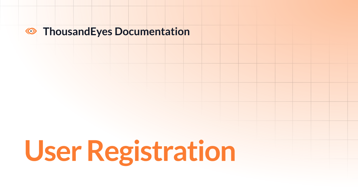 User Registration | ThousandEyes Documentation