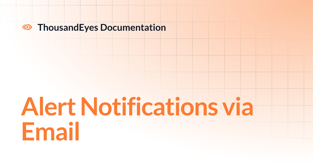 Alert Notifications via Email | ThousandEyes Documentation