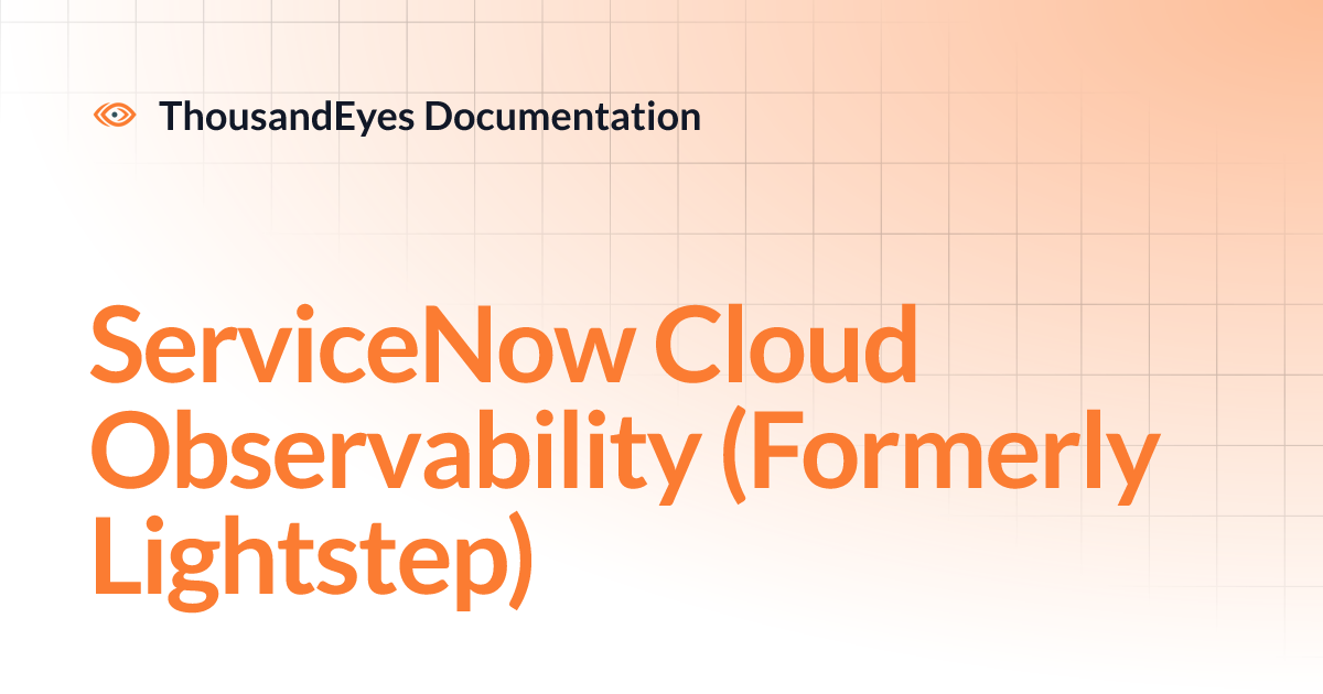 ServiceNow Cloud Observability (Formerly Lightstep) | ThousandEyes ...