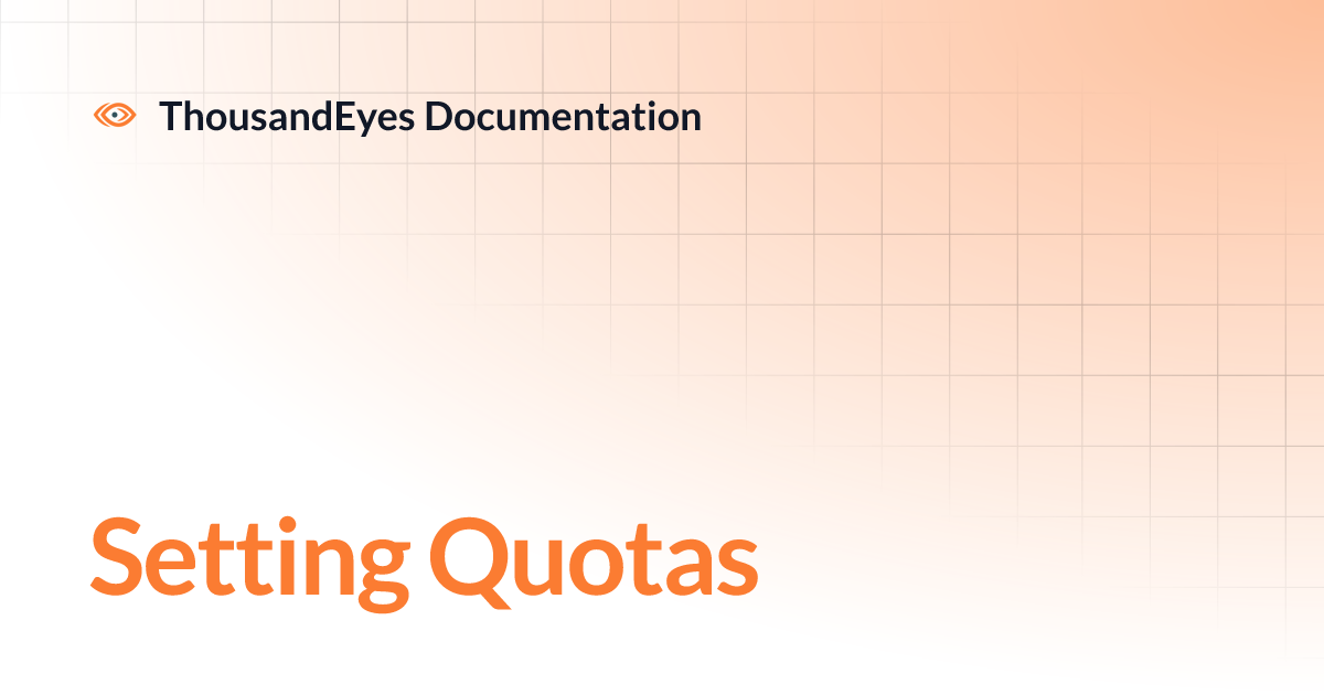 Setting Quotas | ThousandEyes Documentation
