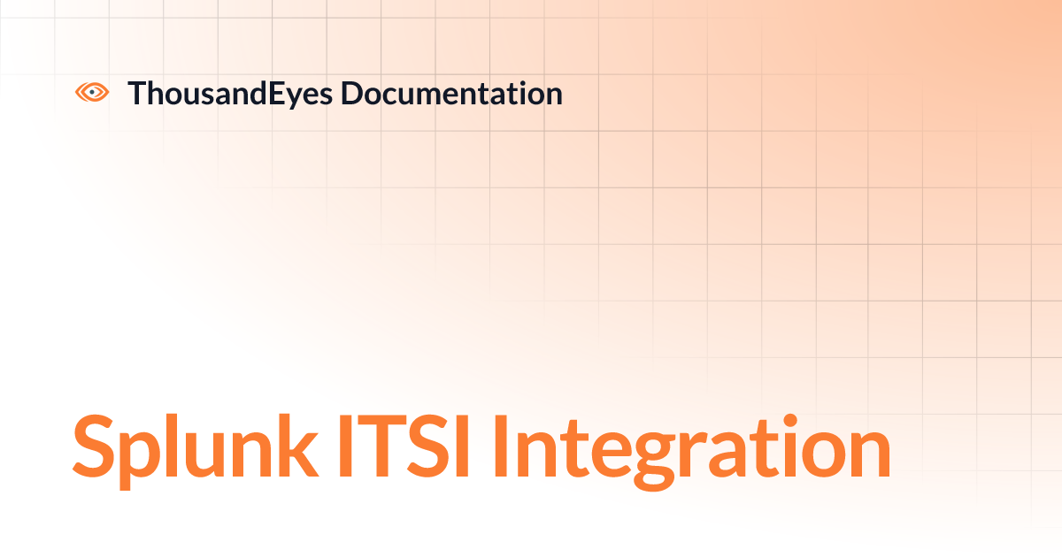 Splunk ITSI Integration | ThousandEyes Documentation