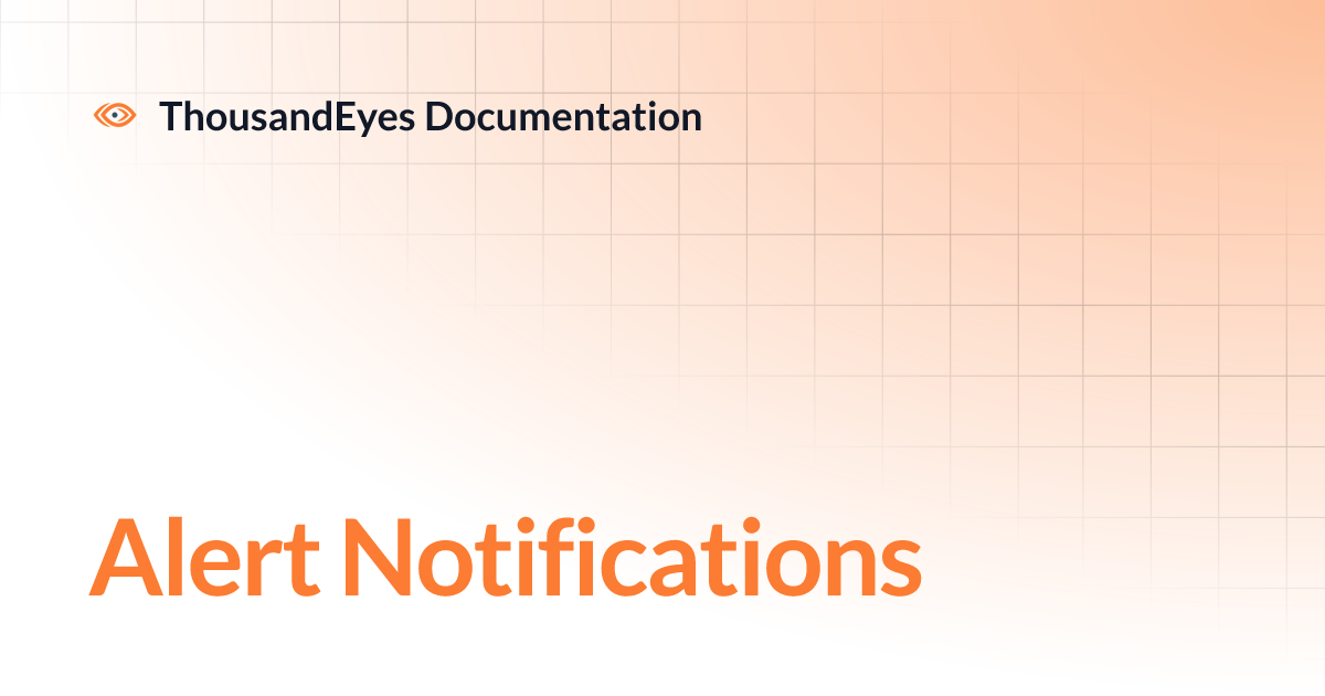 Alert Notifications | ThousandEyes Documentation