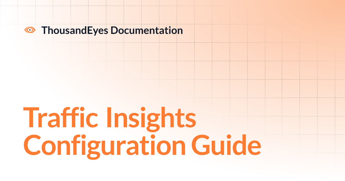 Traffic Insights Configuration Guide | ThousandEyes Documentation
