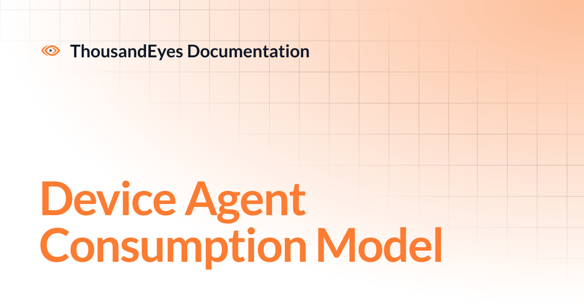 Device Agent Consumption Model | ThousandEyes Documentation
