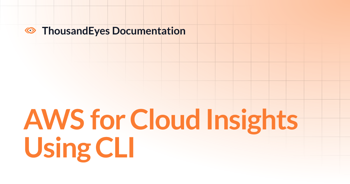 AWS for Cloud Insights Using CLI | ThousandEyes Documentation