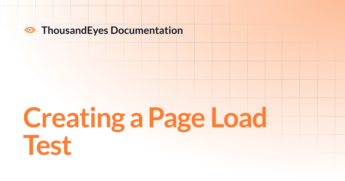 Creating a Page Load Test | ThousandEyes Documentation