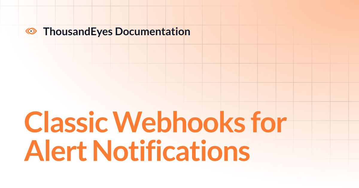 Classic Webhooks for Alert Notifications | ThousandEyes Documentation