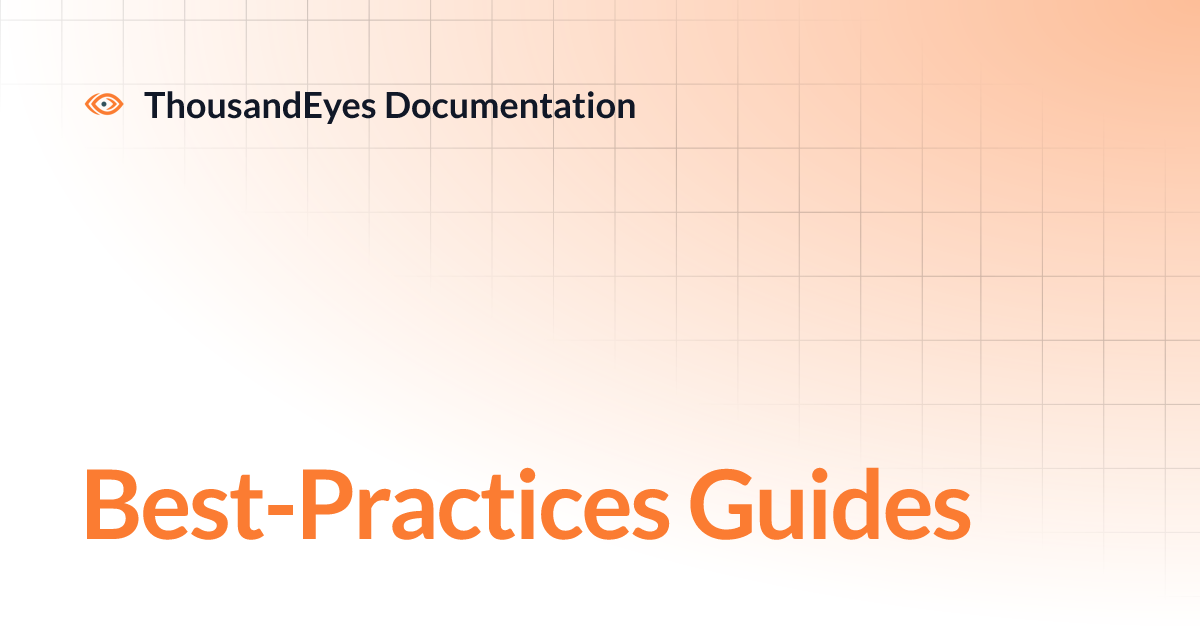 Best-Practices Guides | ThousandEyes Documentation
