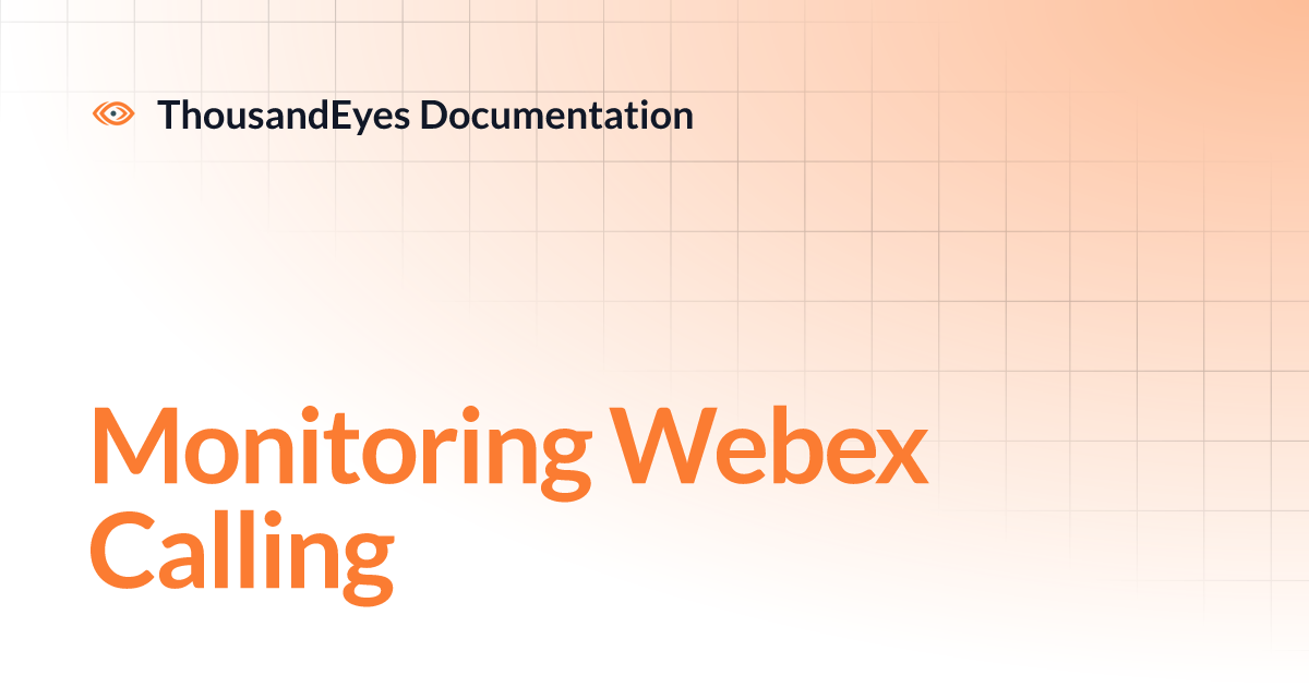 Monitoring Webex Calling | ThousandEyes Documentation