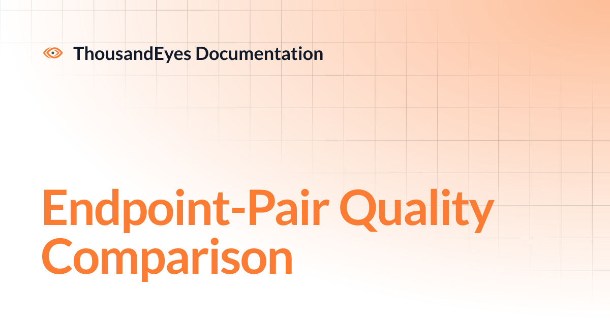 Endpoint-Pair Quality Comparison | ThousandEyes Documentation