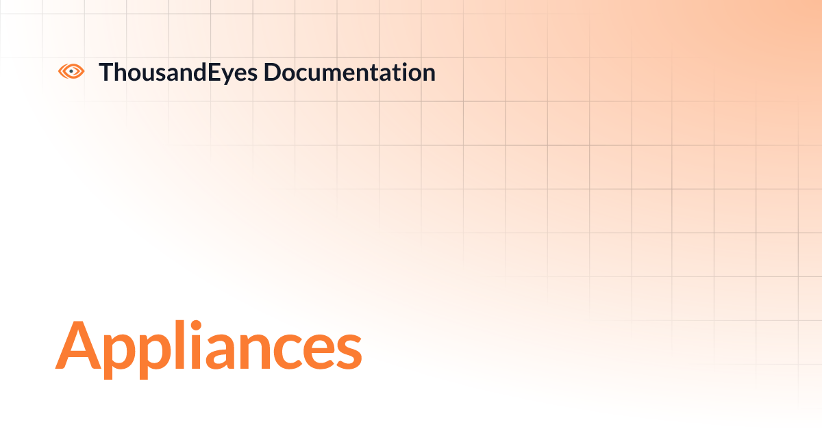 Appliances | ThousandEyes Documentation