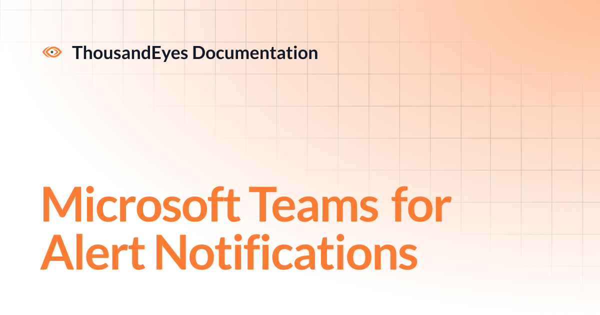 Microsoft Teams for Alert Notifications | ThousandEyes Documentation