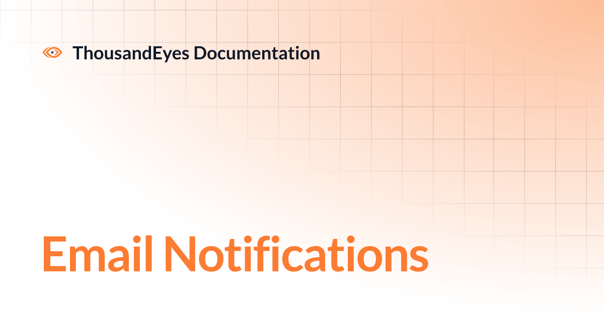 Email Notifications | ThousandEyes Documentation